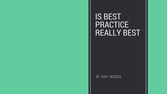 Is Best Practice Really Best? – Dan On Agile
